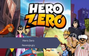 Hero Zero - recenzja gry - 🌟 Desercik.pl