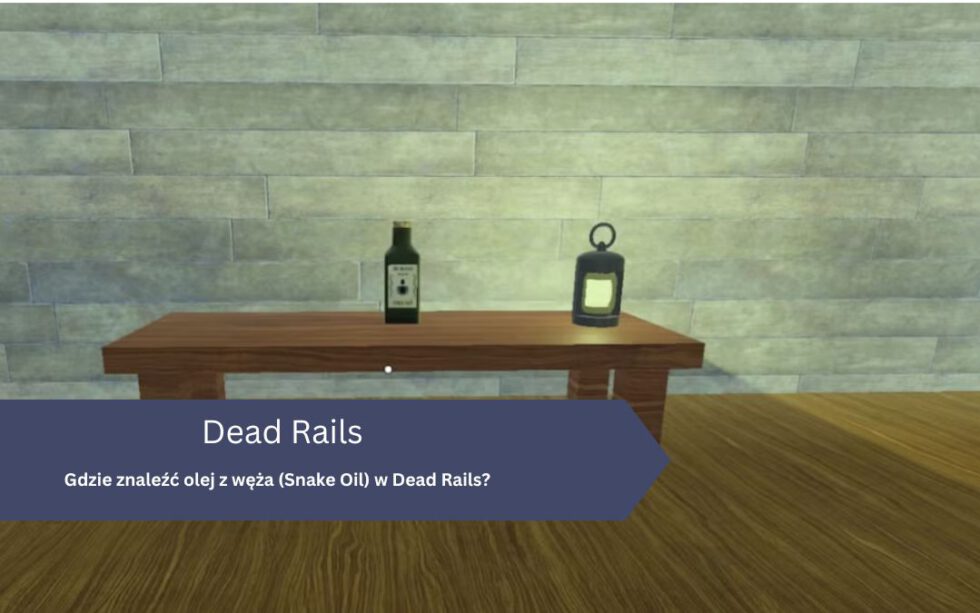 Gdzie znaleźć olej z węża (Snake Oil) w Dead Rails? - 🌟 Desercik.pl